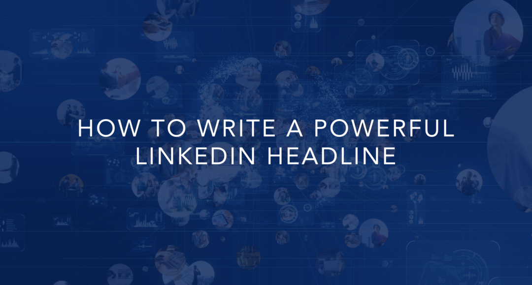 How to Write a Powerful LinkedIn Headline - Oh Snap! Social®