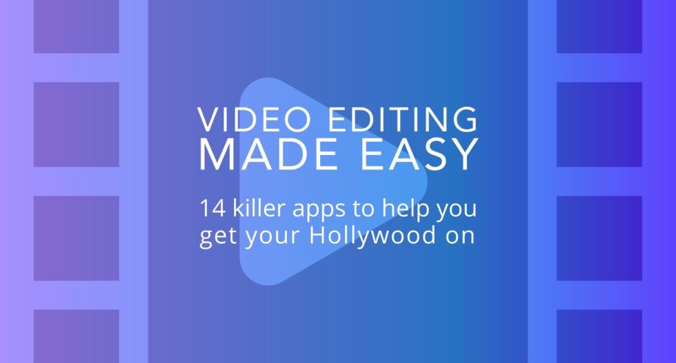 Video Editing Made Easy - The Top 14 Apps - Oh Snap! Social®