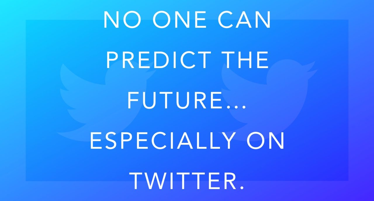 No one can predict the future, especially on Twitter Oh Snap! Social®