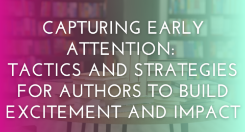 Capturing Early Attention: Tactics and Strategies for Authors to Build ...